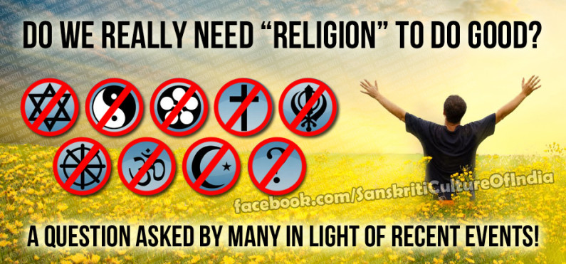 Do we really need “Religion” to do good? | Sanskriti - Hinduism and ...