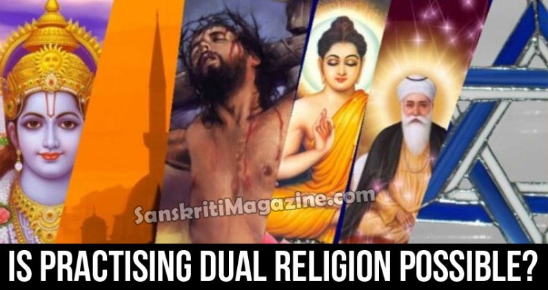 Is Practising Dual Religion Possible? | Sanskriti - Hinduism and Indian ...