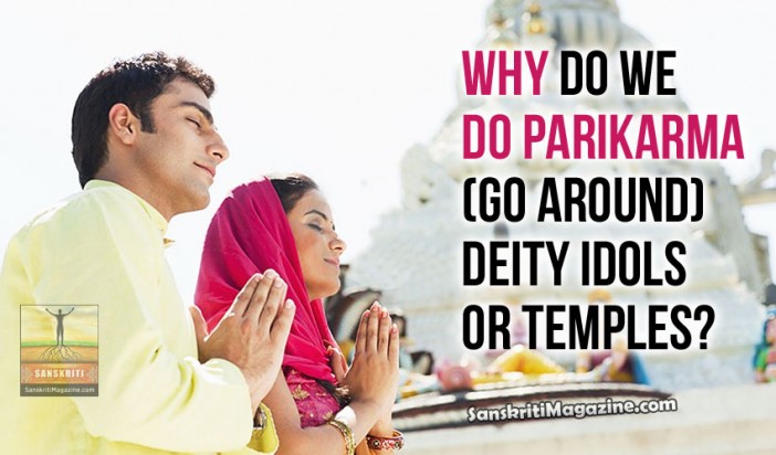 Why do we do parikrama (go around) deity idols or temples | Sanskriti ...