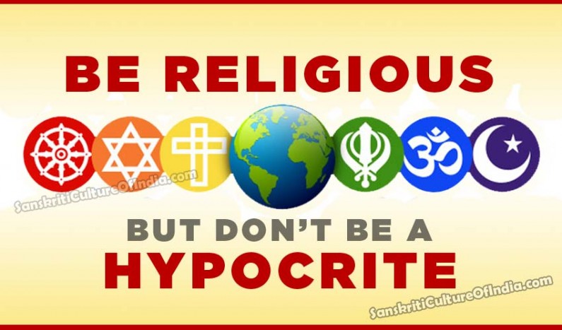 Be Religious But Don’t Be a Hypocrite | Sanskriti - Hinduism and Indian ...