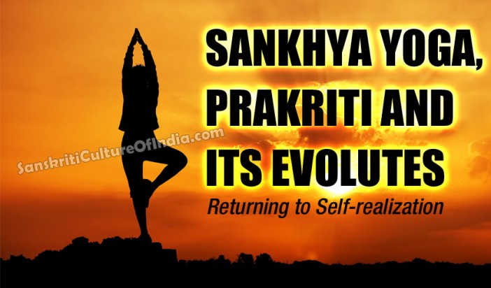 Sankhya Yoga, Prakriti and its Evolutes | Sanskriti - Hinduism and ...