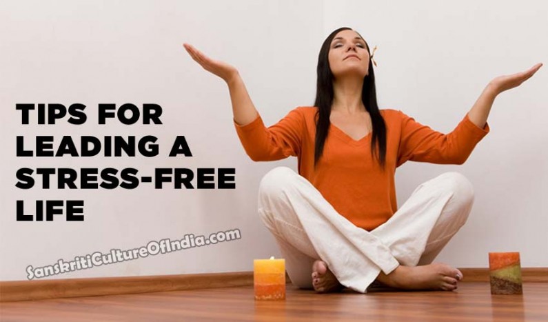 Tips for leading a STRESS-FREE life | Sanskriti - Hinduism and Indian ...