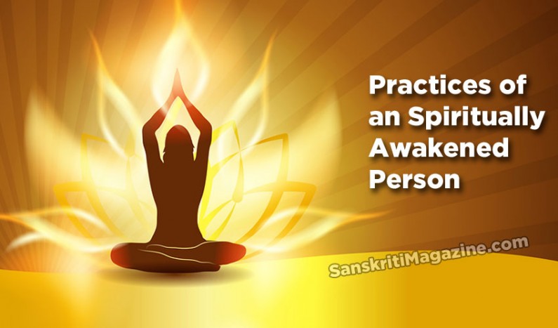 Practices of an Spiritually Awakened Person | Sanskriti - Hinduism and ...