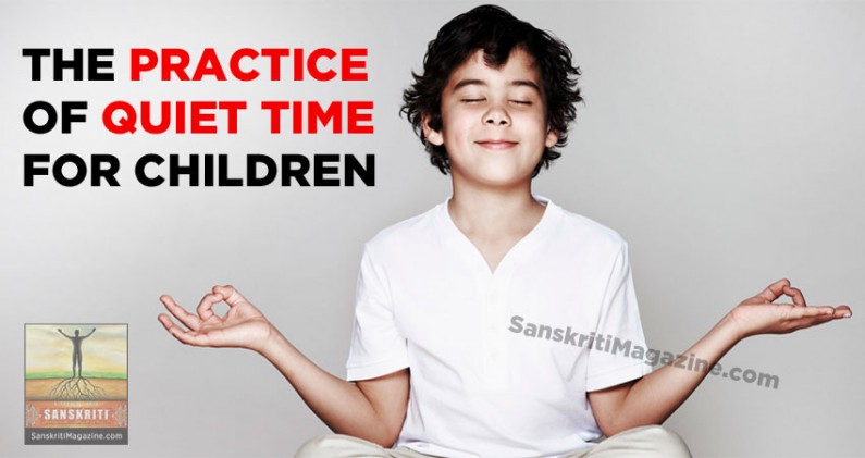 The Practice of Quiet Time for Children | Sanskriti - Hinduism and ...