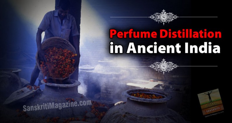 Perfume Distillation in Ancient India | Sanskriti - Hinduism and Indian ...