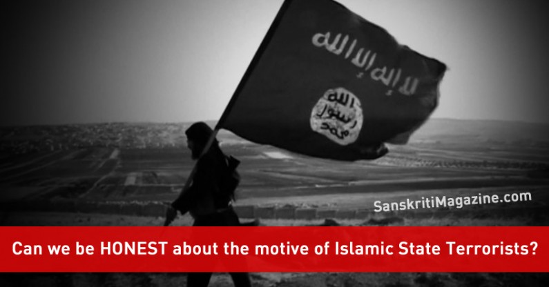 Can we be HONEST about the motive of Islamic State (isis) Terrorists ...