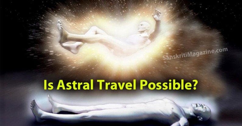 Is Astral Travel Possible? | Sanskriti - Hinduism and Indian Culture ...