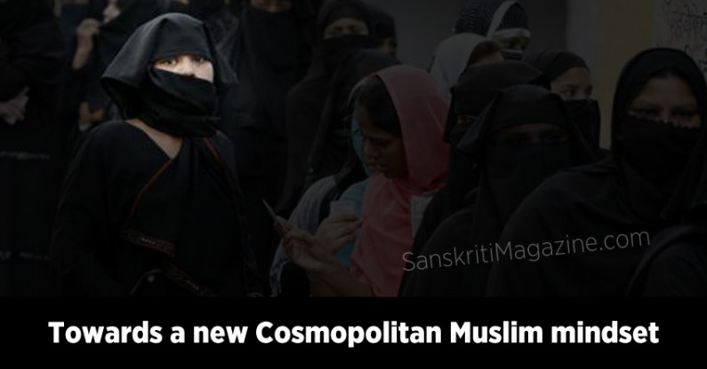 Towards a new Cosmopolitan Muslim mindset | Sanskriti - Hinduism and ...